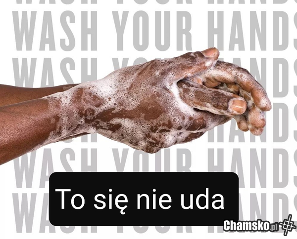 Myj ręce - chamsko.pl