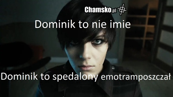 Dominik to nie imie - chamsko.pl