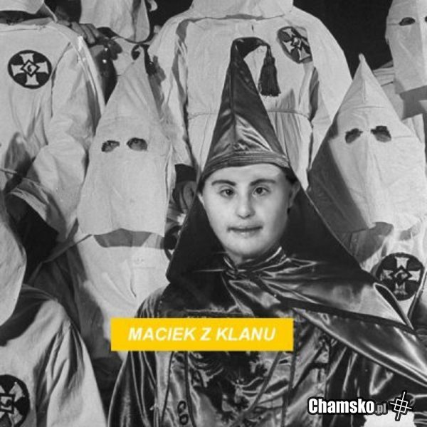 Maciek z klanu - chamsko.pl